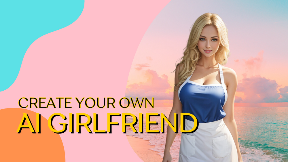 The Ultimate Guide to Create Your Own AI Girlfriend Chatbot